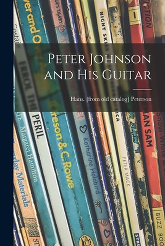 Peter Johnson and His Guitar, Hans Peterson | 9781014140524 | Livres | bol