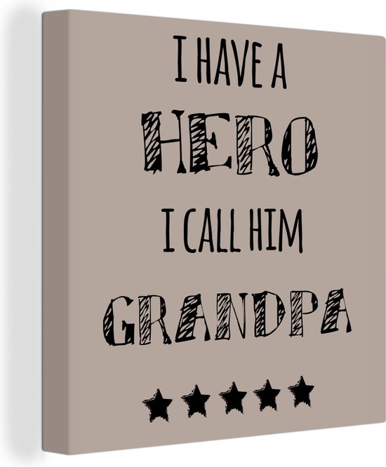 Canvas Schilderij Quotes - I have a hero I call him grandpa - Spreuken ...