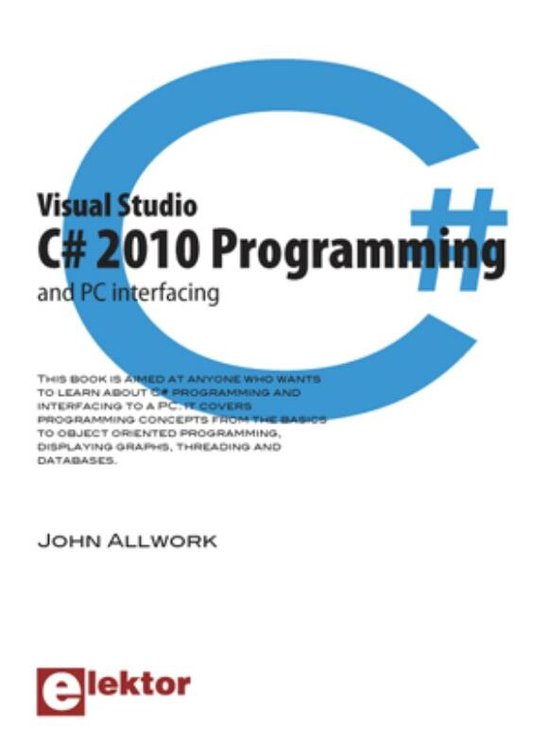 Visual Studio C# 2010 Programming & Pc Interfacing, John Allwork | 9780905705958 | Boeken | bol
