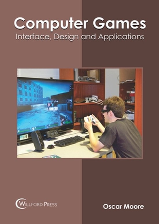 Computer Games: Interface, Design and Applications | 9781682857649 ...