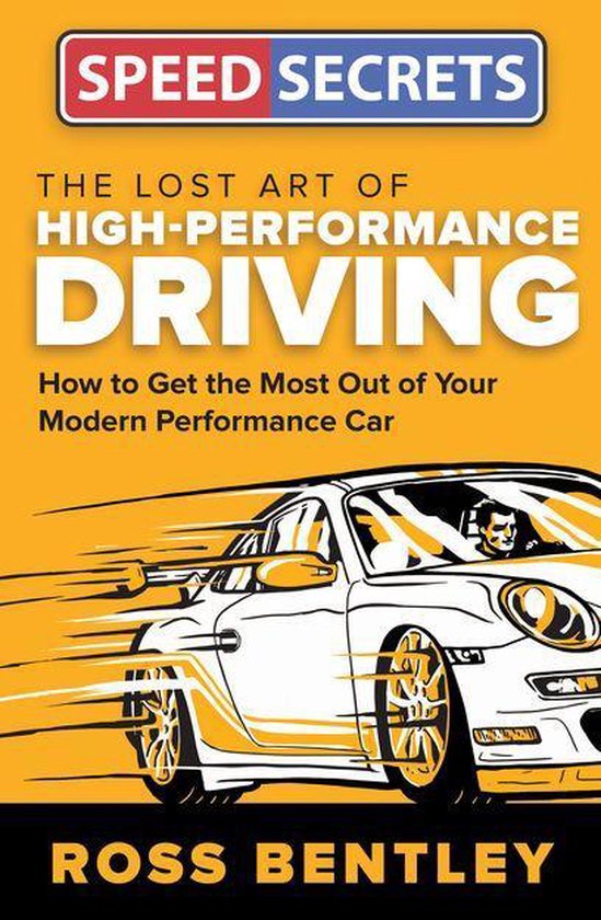 Speed Secrets - The Lost Art of High-Performance Driving (ebook), Ross ...