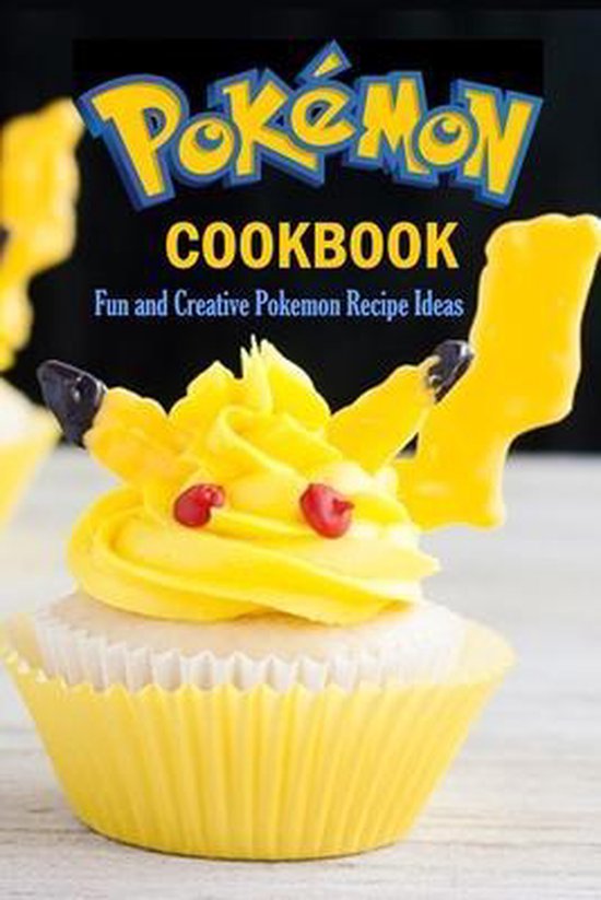 Pokemon Cookbook: Fun and Creative Pokemon Recipe Ideas, Jonathon ...