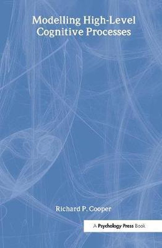 Modelling High-level Cognitive Processes | 9780805838831 | Richard P ...