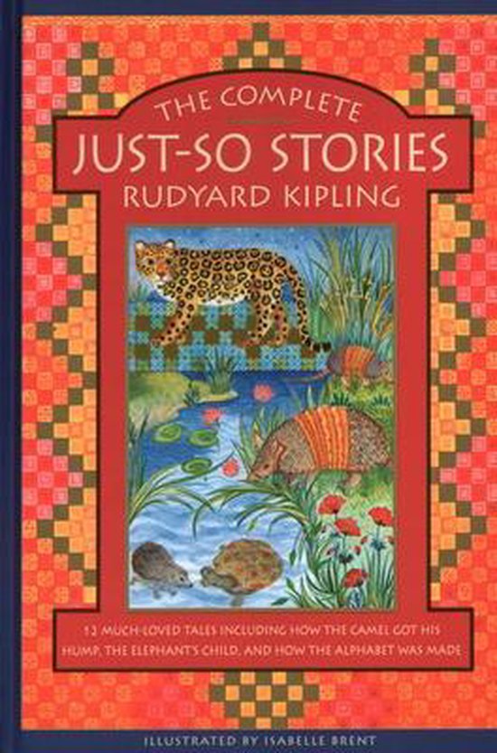 The Complete Just-So Stories: 12 Much-Loved Tales Including How the ...