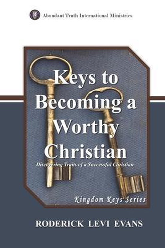 Kingdom Keys- Keys to Becoming a Worthy Christian, Roderick L Evans ...