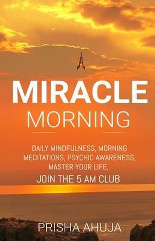 Miracle Morning | 9798584632779 | Prisha Ahuja | Boeken | bol.com