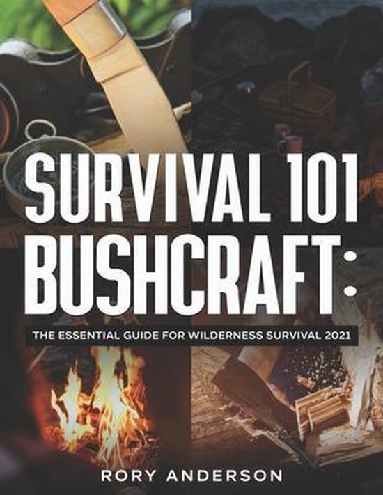 Survival 101- Survival 101 Bushcraft, Rory Anderson | 9798552891313 | Boeken | bol.com