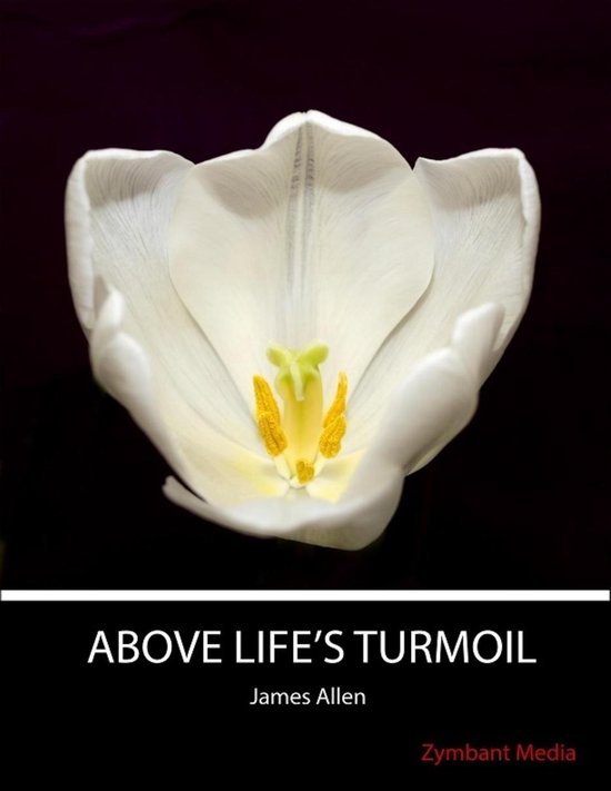 Above Life's Turmoil (ebook), James Allen | 9781326343729 | Boeken ...
