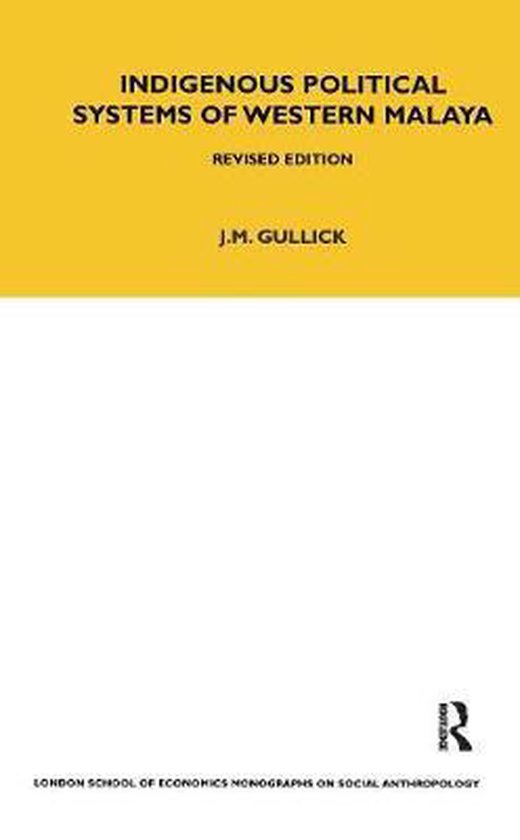 Indigenous Political Systems of West Malaya, J. M. Gullick ...