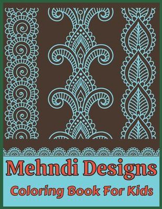 Mehndi designs coloring book for kids: A Mehndi Coloring Book with ...