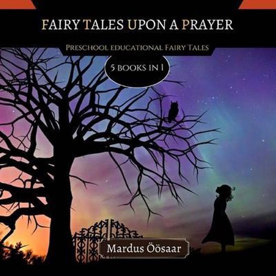 Preschool Educational Fairy Tales- Fairies Upon A Prayer, Mardus Oosaar ...