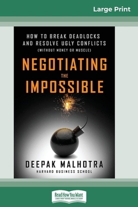 Negotiating the Impossible: How to Break Deadlocks and Resolve Ugly ...