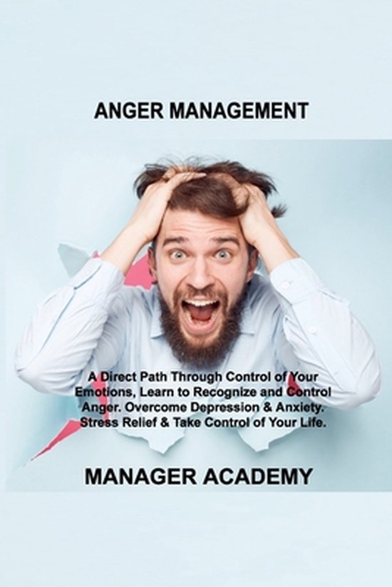 Anger Management: A Direct Path Through Control of Your Emotions, Learn ...