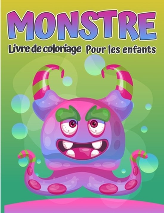 Livre de coloriage de monstres pour les enfants: Livre de coloriage ...