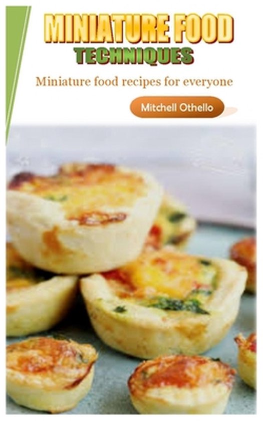 Miniature Food Techniques Miniature Food Recipes For Everyone miniature-food-techniques-miniature-food-recipes-for-everyone