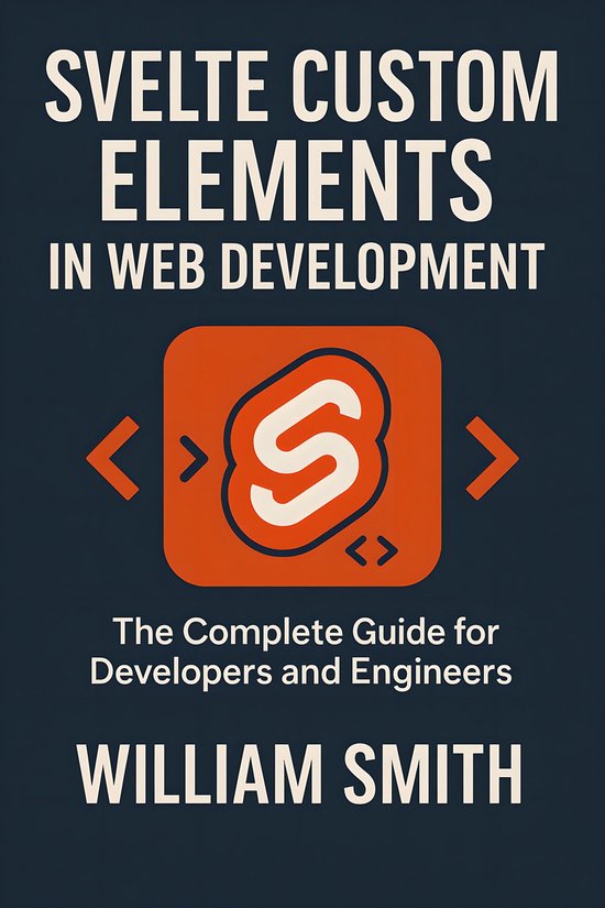 Svelte Custom Elements in Web Development (ebook), William Smith | 6610001028909 | Boeken | bol