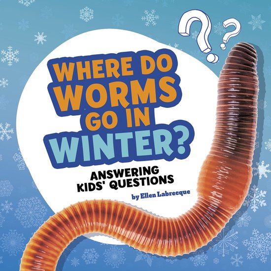 Questions and Answers About Animals - Where Do Worms Go in Winter ...