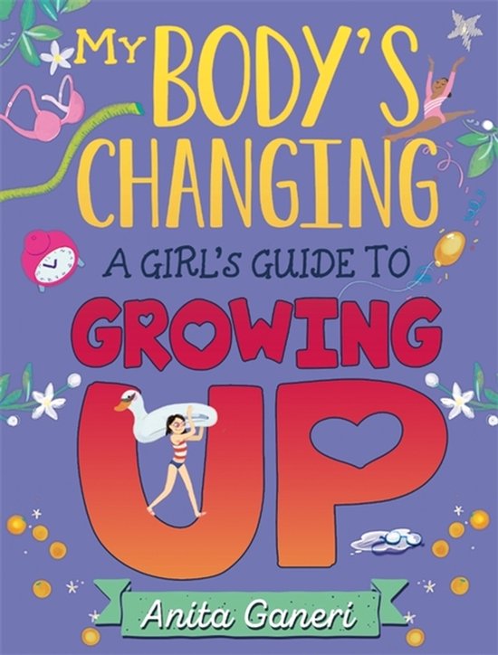My Body's Changing A Girl's Guide to Growing Up, Anita Ganeri ...