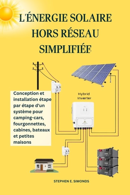 L'Énergie Solaire Hors Réseau Simplifiée | 9798264763878 | Stephen E ...