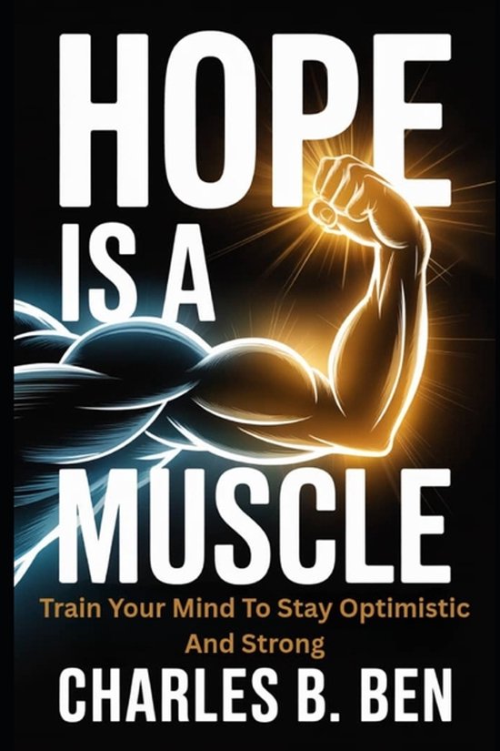 Hope Is a Muscle, Charles B Ben | 9798265556981 | Boeken | bol