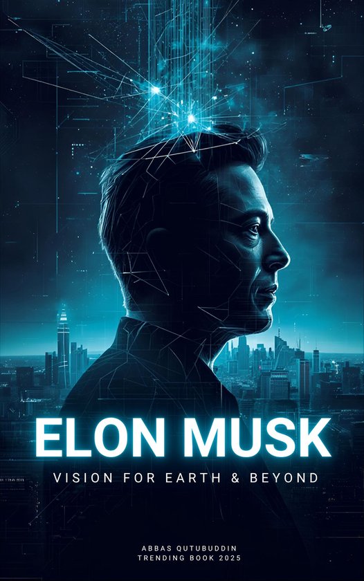 Elon Musk’s Vision For Earth & Beyond (ebook), Abbas Qutubuddin | 1230009467729 | Boeken | bol