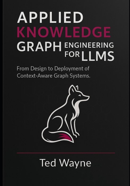 Applied Knowledge Graph Engineering for LLMs | 9798270999032 | Ted ...