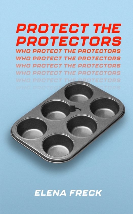 Protect the Protectors, Elena Freck | 9798319908766 | Boeken | bol