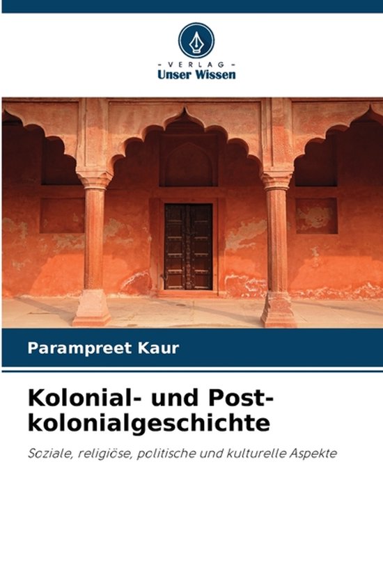 Kolonial- und Post-kolonialgeschichte | 9786208898960 | Parampreet Kaur ...