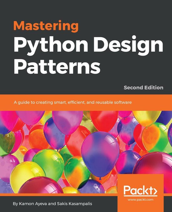 Mastering Python Design Patterns (ebook), Kamon Ayeva | 9781788832069 | Boeken | bol.com
