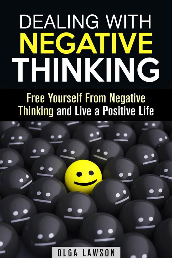 Positive Thinking - Dealing With Negative Thinking: Free Yourself From ...