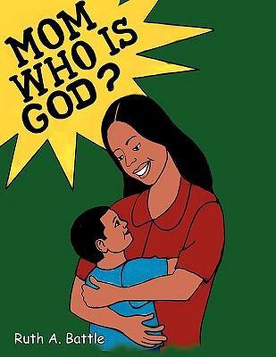 Mom, Who Is God? | 9781456809720 | Ruth A Battle | Boeken | bol