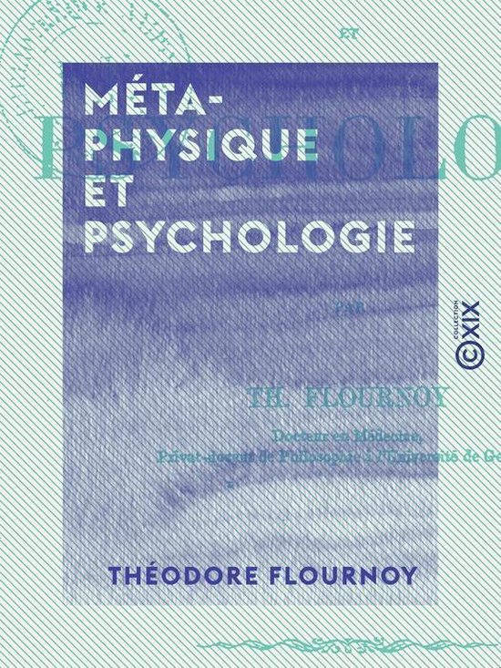 Métaphysique et Psychologie (ebook), Theodore Flournoy | 9782346052882 ...