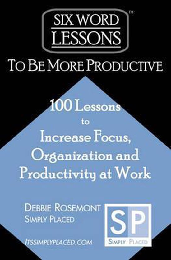 Six-Word Lessons- Six-Word Lessons to Be More Productive, Debbie ...