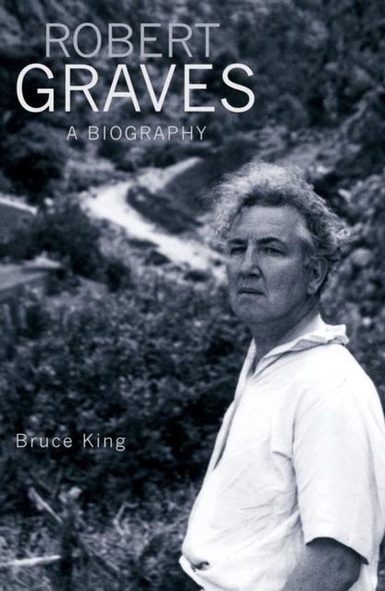 Robert Graves - A Biography, Bruce King | 9781905791941 | Boeken | bol.com