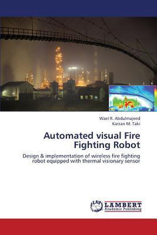 Automated Visual Fire Fighting Robot, Abdulmajeed Wael R ...