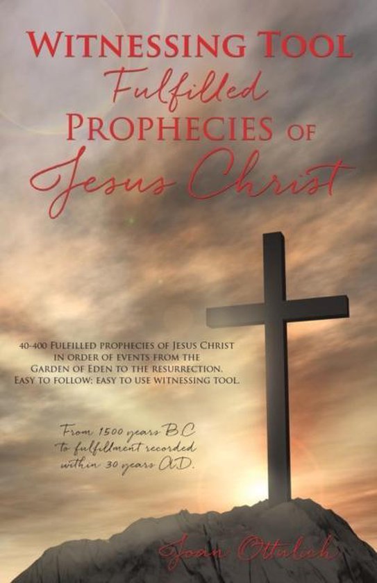 Witnessing Tool-Fulfilled Prophecies of Jesus Christ, Joan Ottulich ...