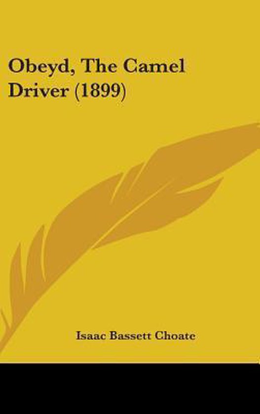 Obeyd, the Camel Driver (1899), Isaac Bassett Choate | 9780548909959 ...
