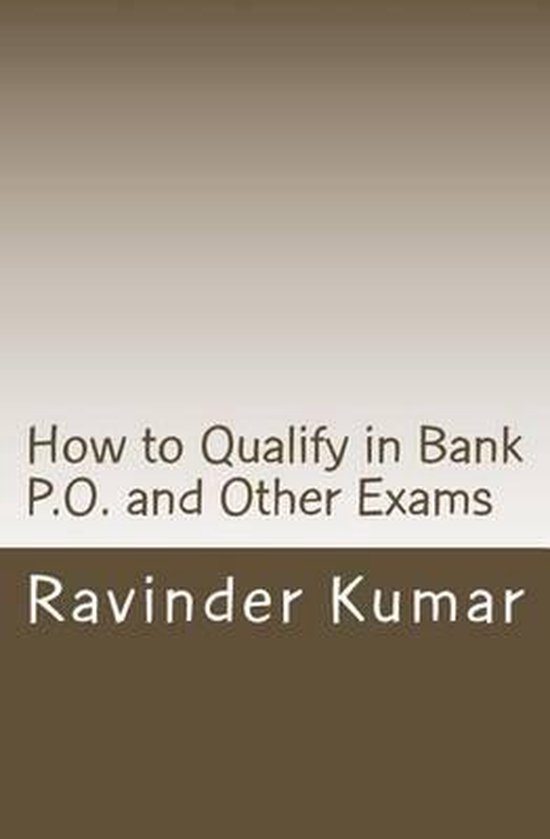 How to Qualify in Bank P.O. and Other Exams, Mr Ravinder Kumar | 9781500610869 | Boeken | bol.com
