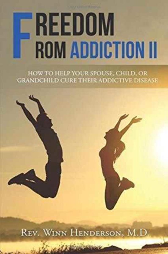 Freedom from Addiction II, REV Winn Henderson | 9781524554569 | Boeken ...
