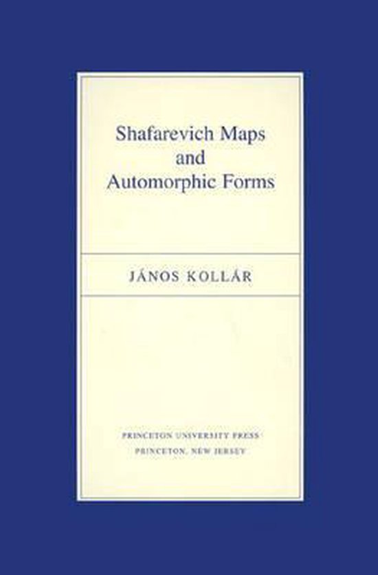 Shafarevich Maps and Automorphic Forms | 9780691043814 | Janos Kollar ...