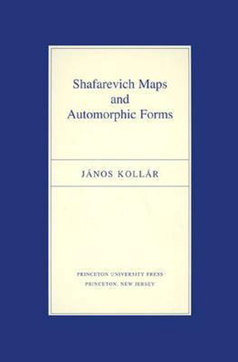 Shafarevich Maps and Automorphic Forms | 9780691043814 | Janos Kollar ...