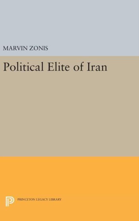 Political Elite of Iran | 9780691644196 | Marvin Zonis | Boeken | bol.com