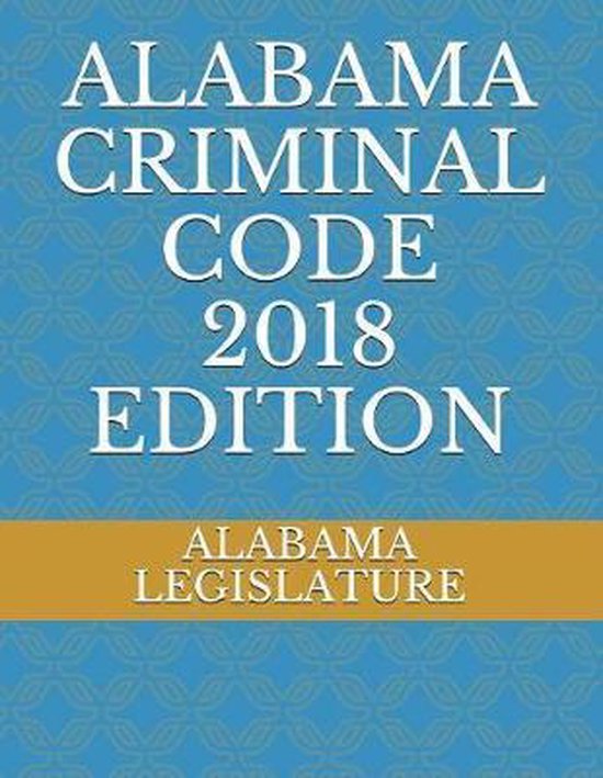 Alabama Criminal Code 2018 Edition | 9781717827180 | Alabama ...