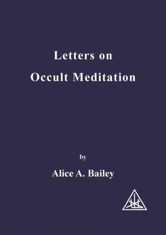 Letters on Occult Meditation, Alice A. Bailey | 9780853301110 | Boeken ...
