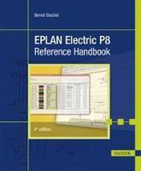 EPLAN Electric P8 Reference Handbook | 9781569904985 | Bernd Gischel | Boeken | bol