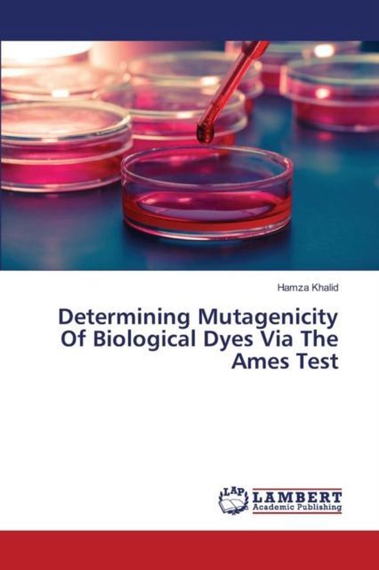 Determining Mutagenicity Of Biological Dyes Via The Ames Test, Khalid ...