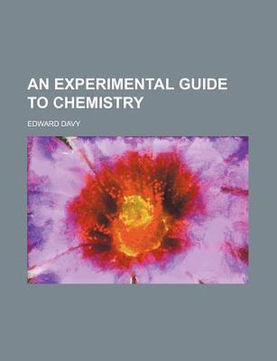 An Experimental Guide to Chemistry, Edward Davy | 9781154700725 ...