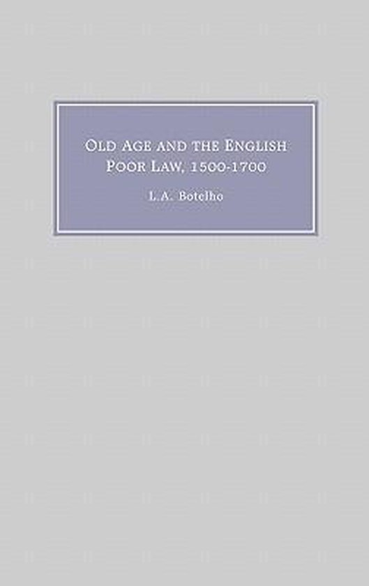 Old Age and the English Poor Law, 1500-1700 | 9781843830948 | Lynn Ann ...