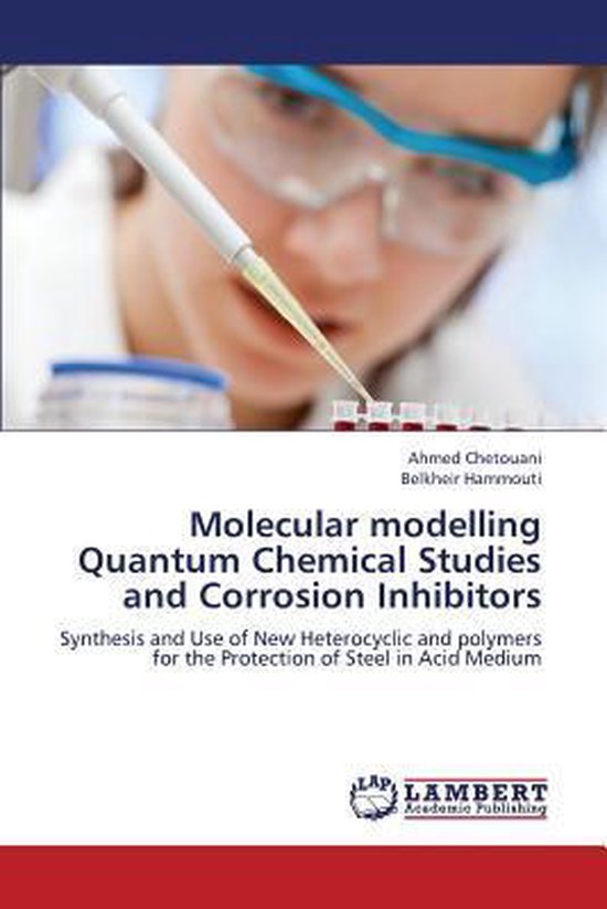 Molecular Modelling Quantum Chemical Studies and Corrosion Inhibitors, Chetouani Ahmed... | bol.com