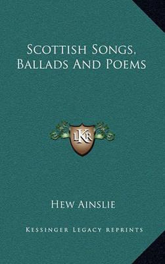Scottish Songs, Ballads and Poems, Hew Ainslie | 9781163842713 | Boeken ...